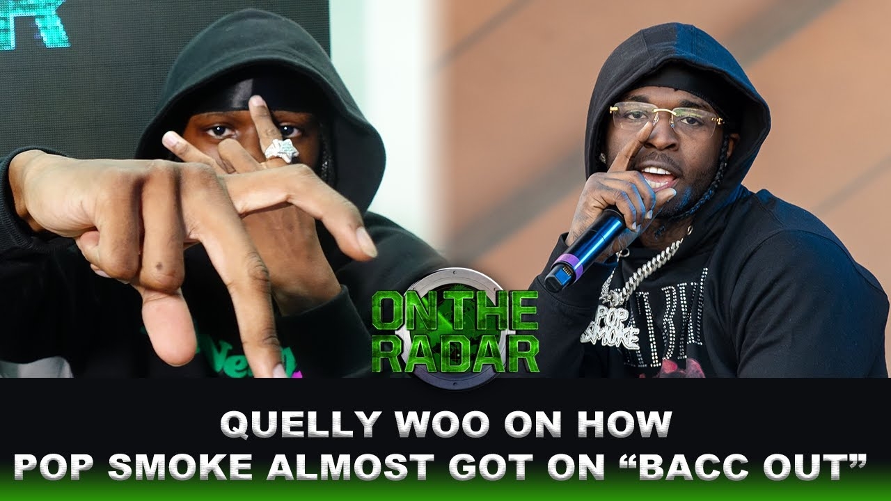 Quelly Woo Explains How Pop Smoke Almost Got On "Bacc Out" (Remix ...