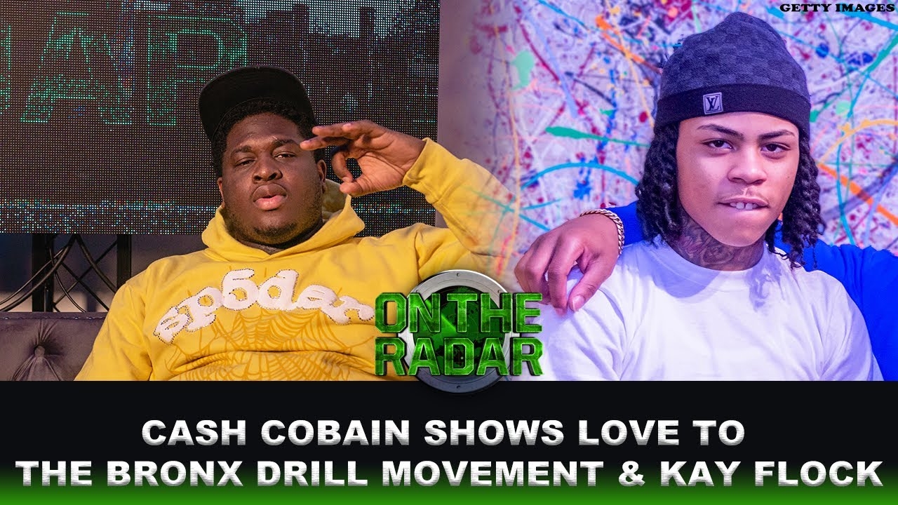 Cash Cobain On Kay Flock & Bronx Drill: "Those Boys Going Crazy Out ...