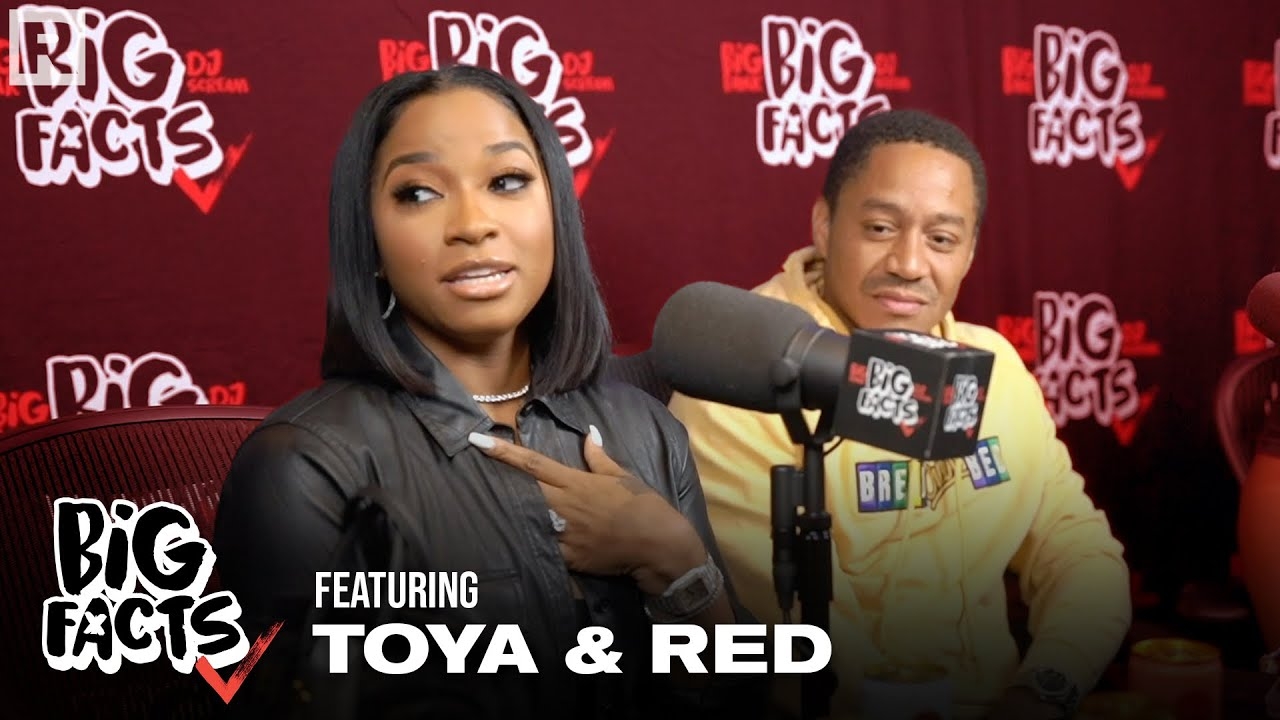Toya & Red Talk About Their Love For Each Other, Marriage, Doing Reality TV & More | Big Facts ...