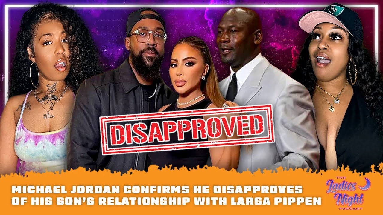 Michael Jordan Confirms He Disapproves Of His Son's Relationship with Larsa Pippen | Certified ...