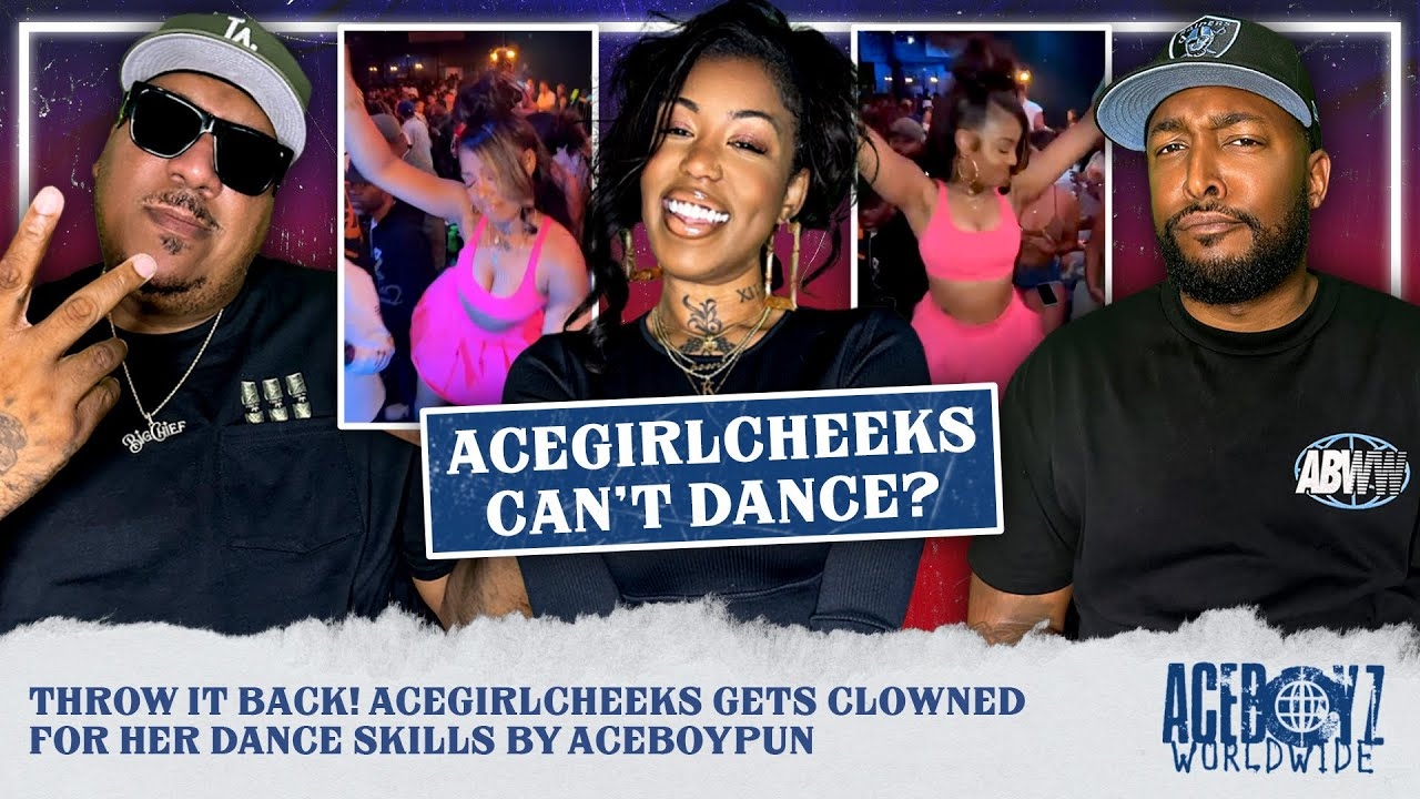 Throw It Back! AceGirlCheeks Gets Clowned For Her Dance Skills By ...