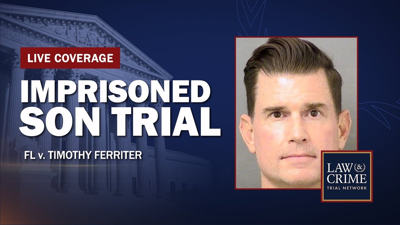 WATCH LIVE: Imprisoned Son Trial — FL v. Timothy Ferriter — Day Four ...
