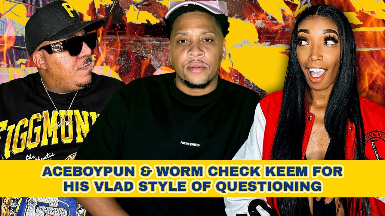 AceBoyPun & Worm Check Keem For His Vlad Style of Questioning | Certified BOOTLEG