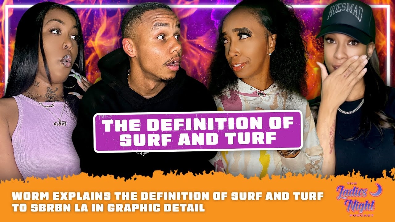 Worm Explains The Definition of SURF and TURF To SBRBN LA In GRAPHIC ...