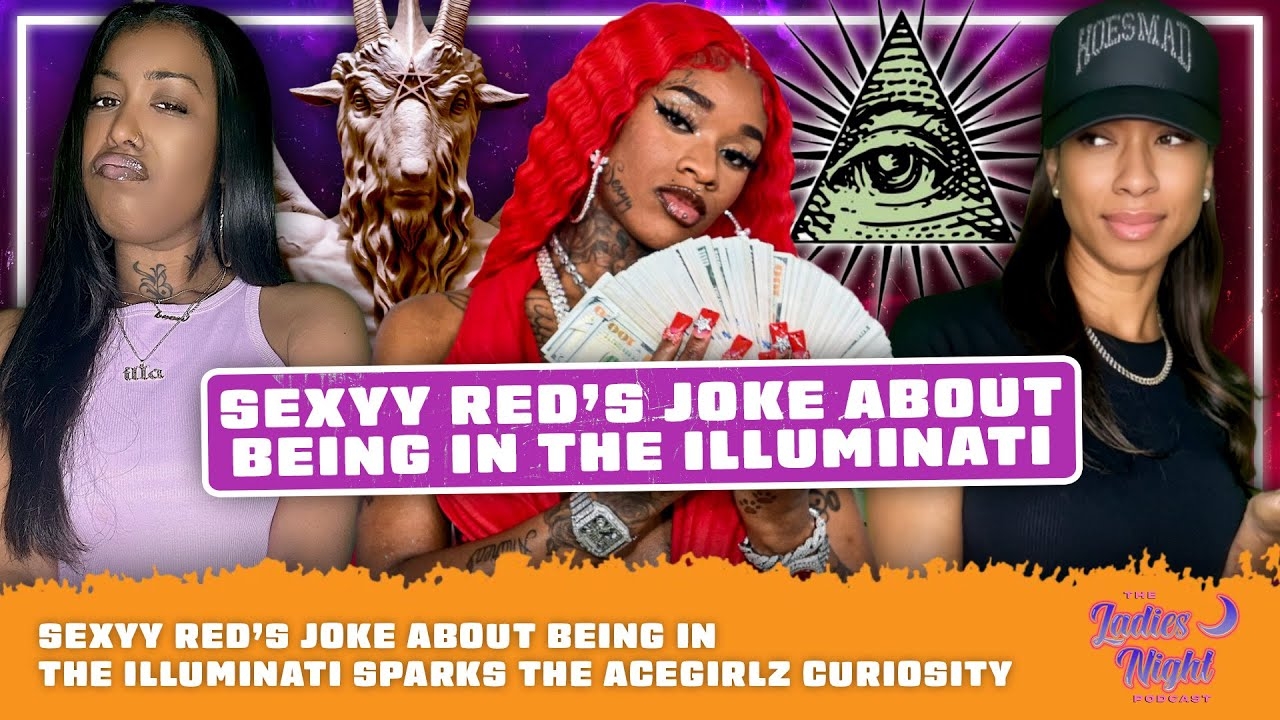 Sexyy Red’s Joke About Being In The Illuminati Sparks The AceGirlz Curiosity | Certified BOOTLEG