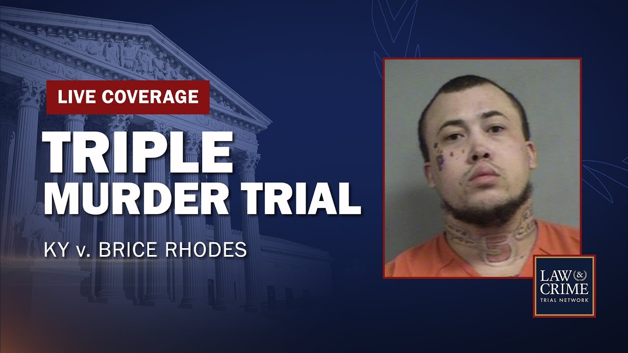 WATCH LIVE: Triple Murder Trial — KY v. Brice Rhodes — Day Four ...